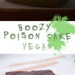 Boozy Poison Cake Recipe for Halloween | Elephantastic Vegan