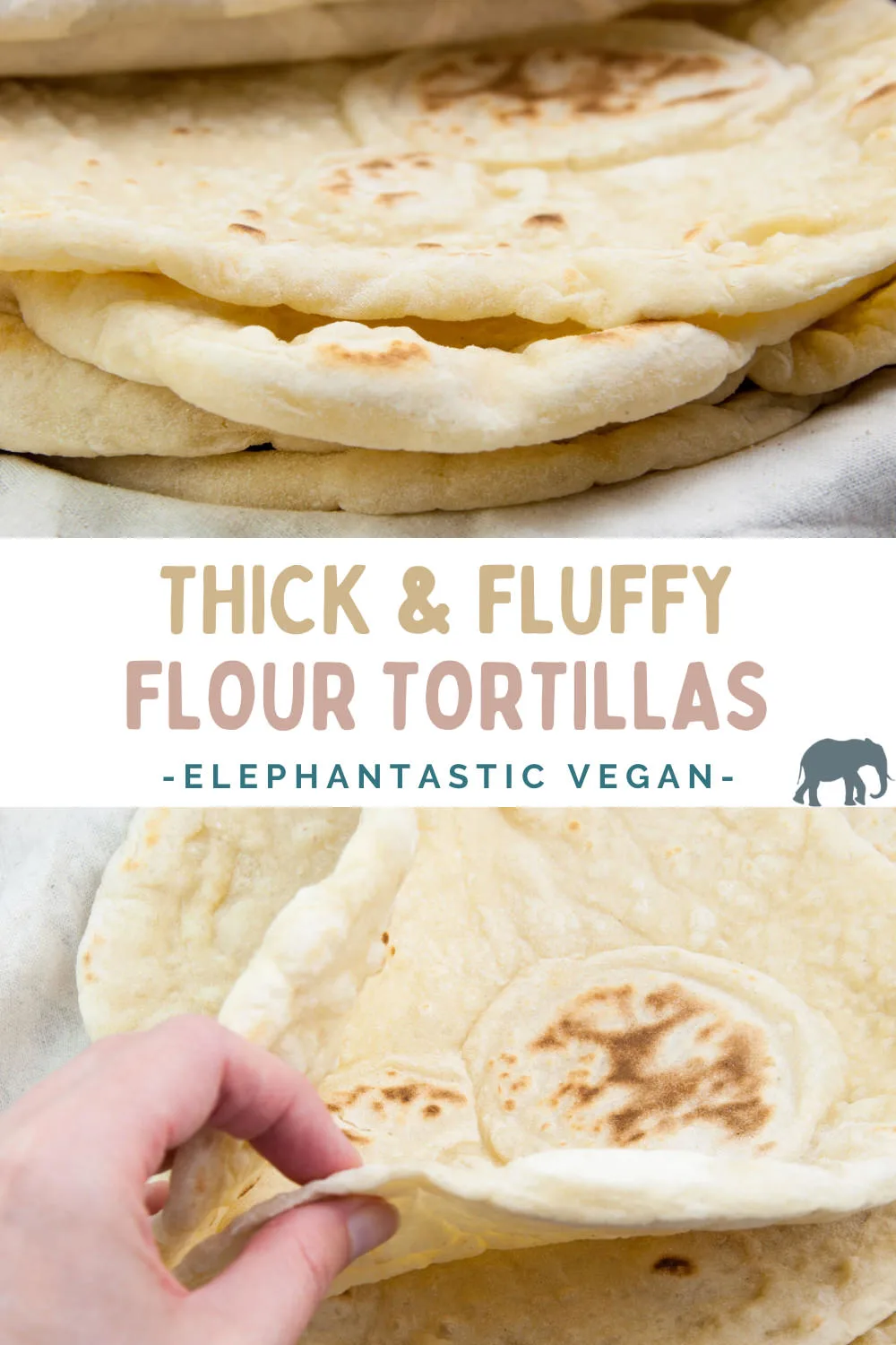 Thick & Fluffy Flour Tortillas Recipe | Elephantastic Vegan